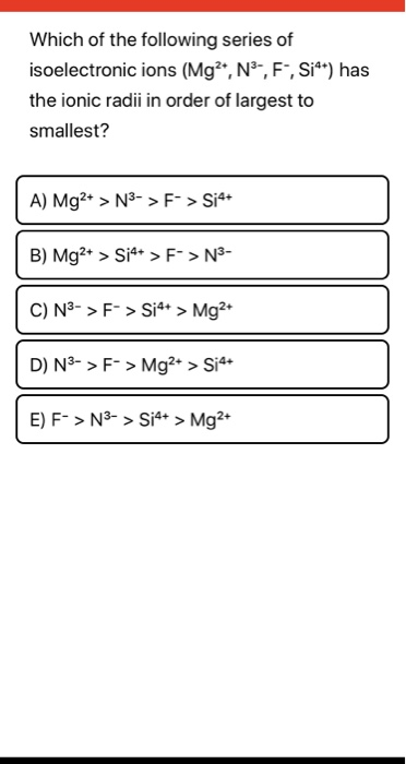 Solved: Which Of The Following Series Of Isoelectronic Ion... | Chegg.com