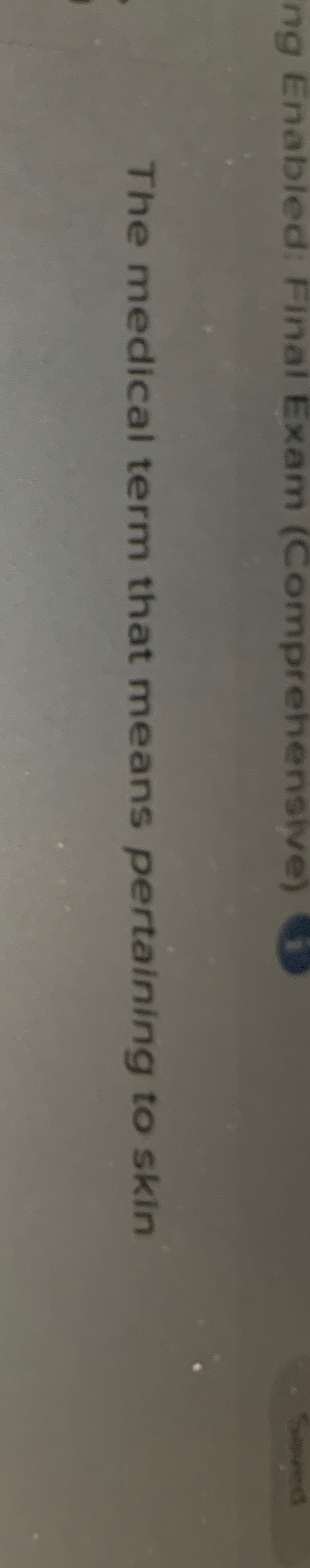 Solved The medical term that means pertaining to skin | Chegg.com