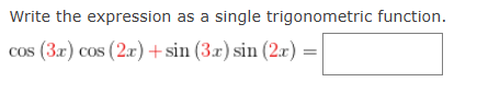 Solved Write the expression as a single trigonometric | Chegg.com