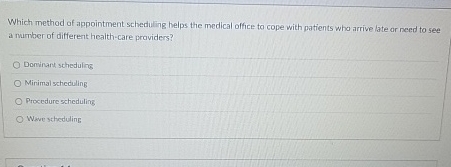 Solved Which method of appointment scheduling helps the | Chegg.com