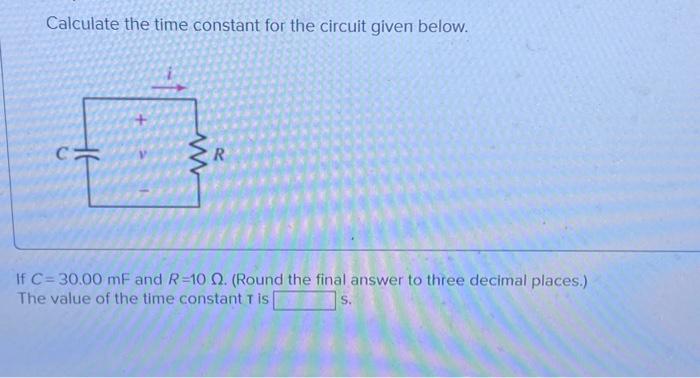 Solved Calculate the time constant for the circuit given | Chegg.com