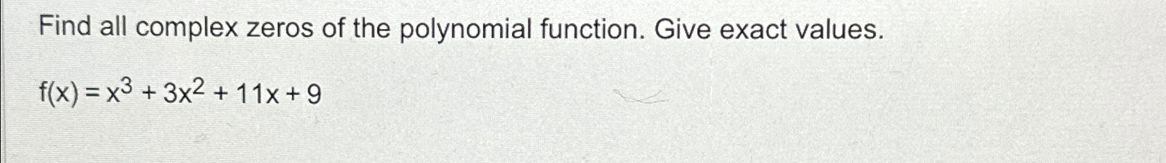Solved Find all complex zeros of the polynomial function. | Chegg.com
