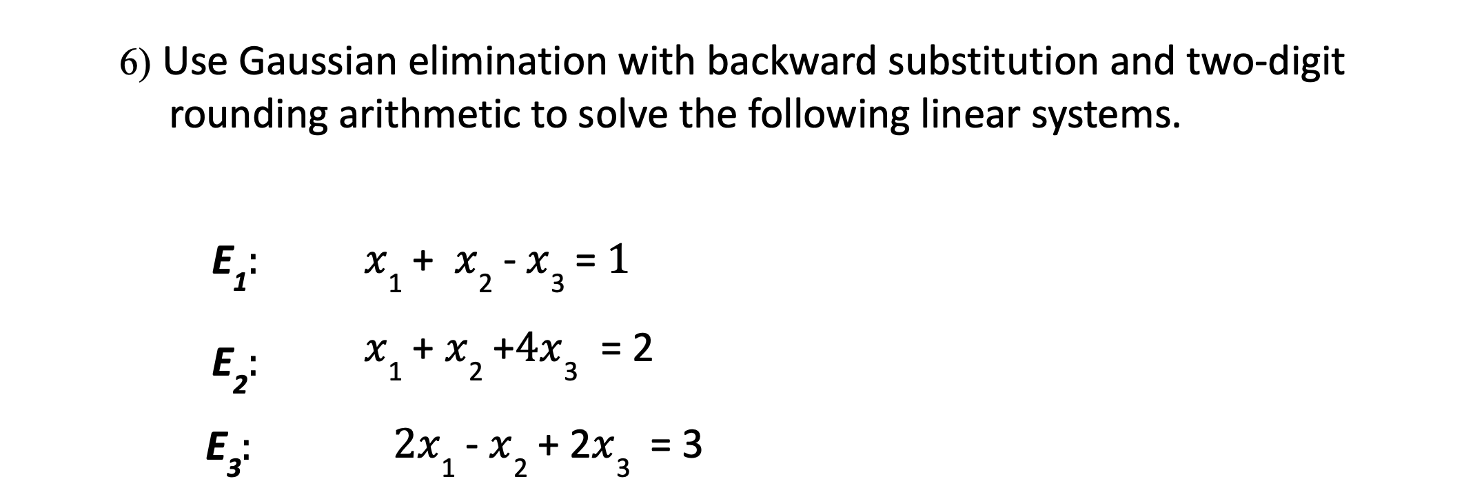 Solved Numerical Methods ﻿ Use Gaussian Elimination 