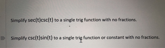 Solved Simplify sec(t)csc(t) to a single trig function with | Chegg.com