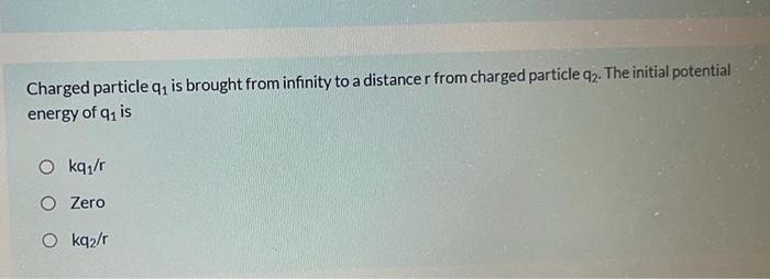 Solved Charged particle q1 is brought from infinity to a | Chegg.com