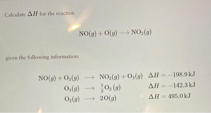 Solved Calculate ΔH for the reaction NO(g)+O(g) NO2(g) given | Chegg.com