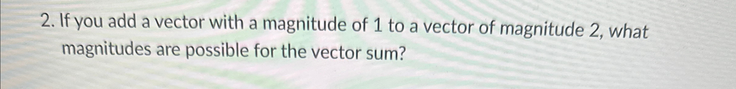 If you add a vector with a magnitude of 1 ﻿to a | Chegg.com