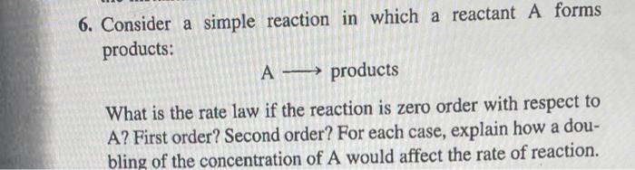 Solved 6. Consider a simple reaction in which a reactant A | Chegg.com