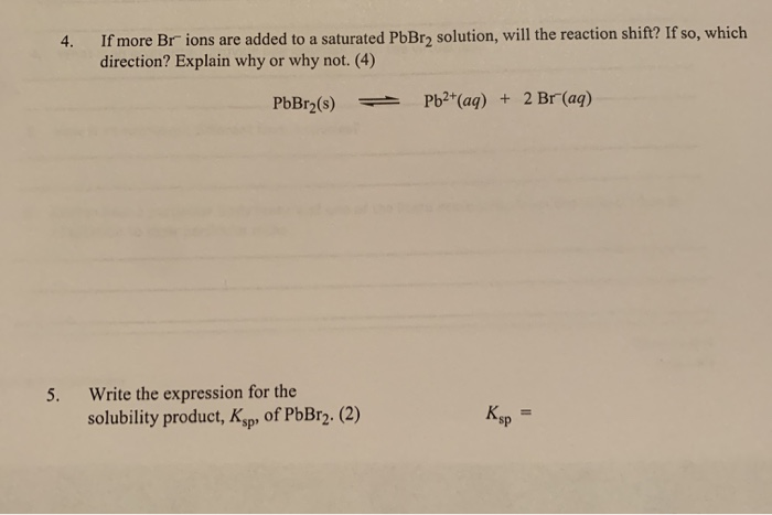 Solved 4. If more Br ions are added to a saturated PbBr2 | Chegg.com