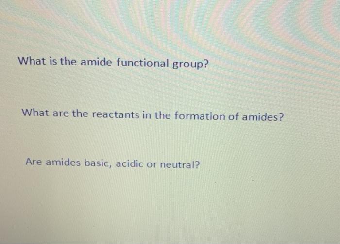 Solved What is the amide functional group? What are the | Chegg.com