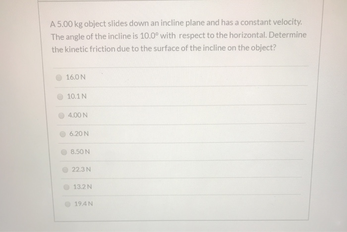 Solved A 5.00 kg object slides down an incline plane and has | Chegg.com