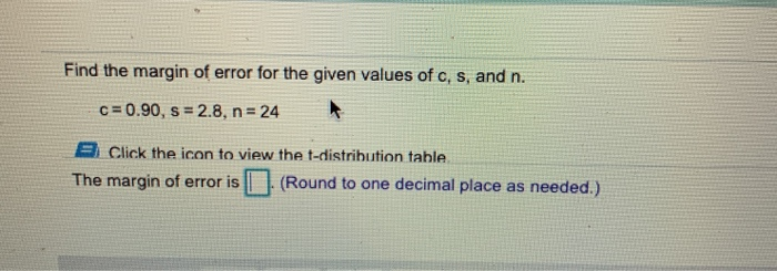 Solved Find the margin of error for the given values of c, | Chegg.com