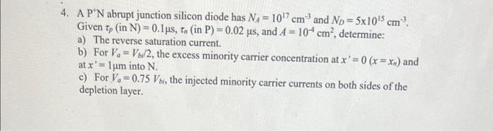 Solved 4. A P'N abrupt junction silicon diode has N = 10'7cm | Chegg.com