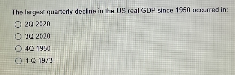 Solved The largest quarterly decline in the US real GDP | Chegg.com