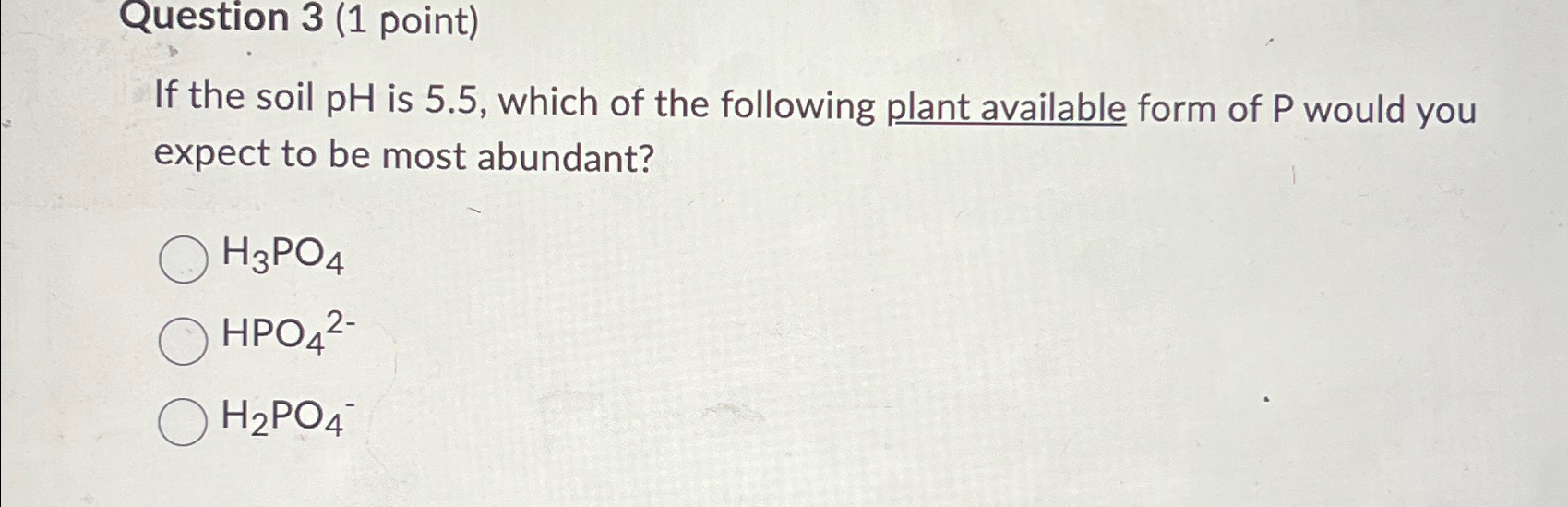 Solved Question 3 (1 ﻿point)If the soil pH is 5.5, ﻿which of | Chegg.com