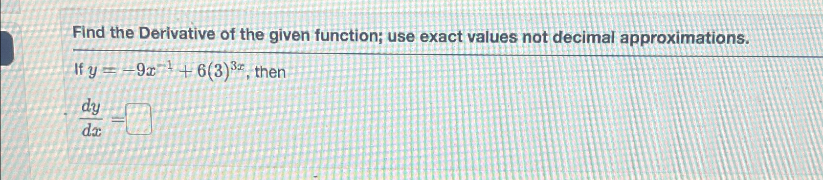 Solved Find the Derivative of the given function; use exact | Chegg.com