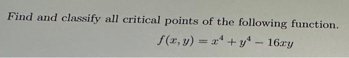 Solved Find and classify all critical points of the | Chegg.com