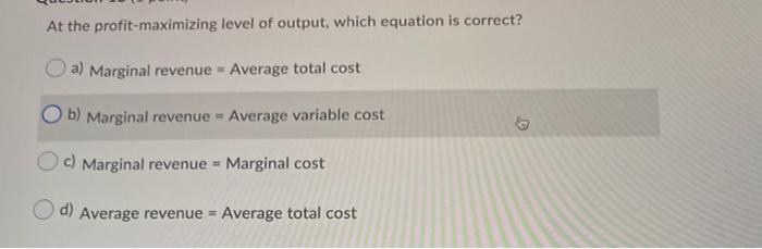 Solved At the profit-maximizing level of output, which | Chegg.com