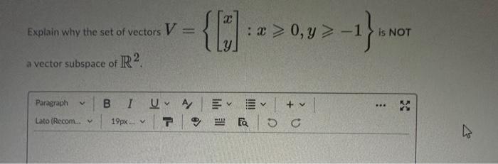 Solved Explain why the set of vectors V={[xy]:x⩾0,y⩾−1} is | Chegg.com