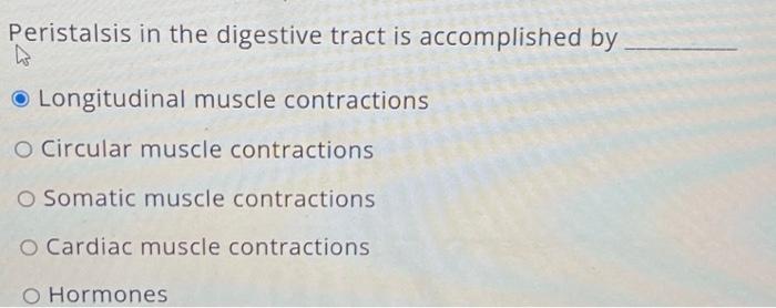 Solved Peristalsis in the digestive tract is accomplished by | Chegg.com
