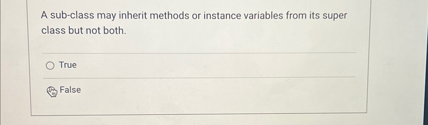 Solved A sub-class may inherit methods or instance variables | Chegg.com