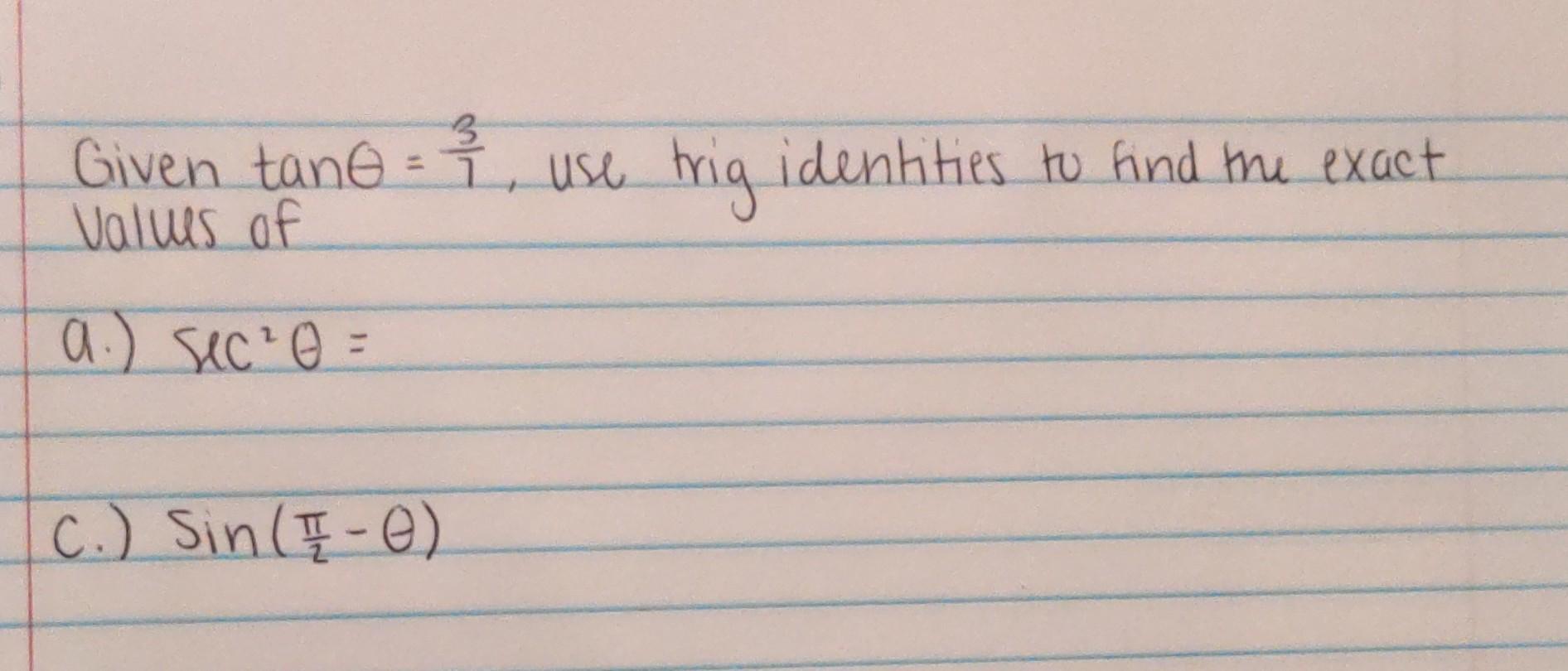 Solved Given tanθ=73, use trig identities to find the exact | Chegg.com