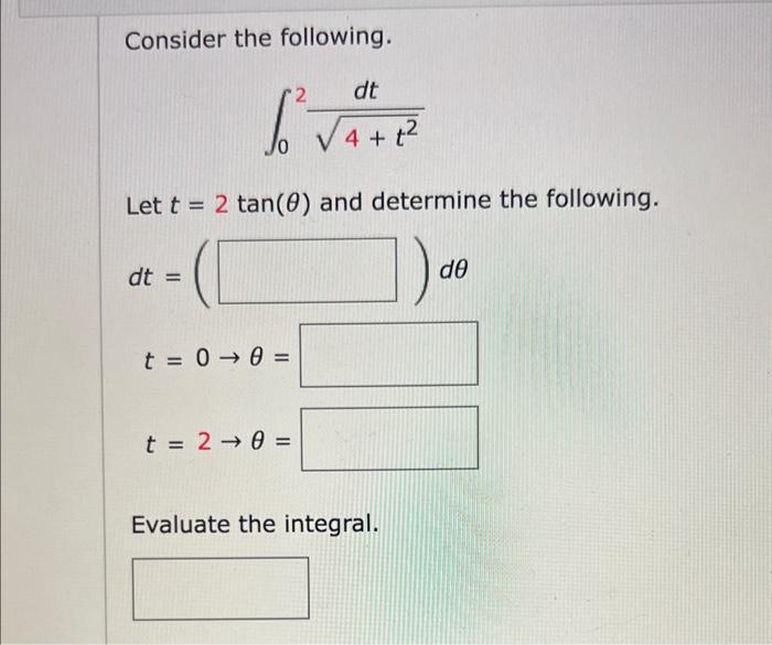 Solved Consider the following. ∫024+t2dt Let t=2tan(θ) and | Chegg.com