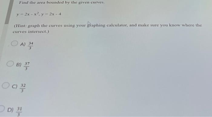 Solved Find the area bounded by the given curves. | Chegg.com