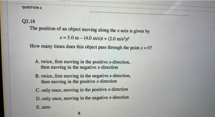 Solved Q2.18 The position of an object moving along the | Chegg.com