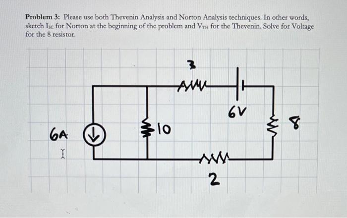 Solved Problem 3: Please use both Thevenin Analysis and | Chegg.com Solved Problem 3: Please use both Thevenin Analysis and | Chegg.com