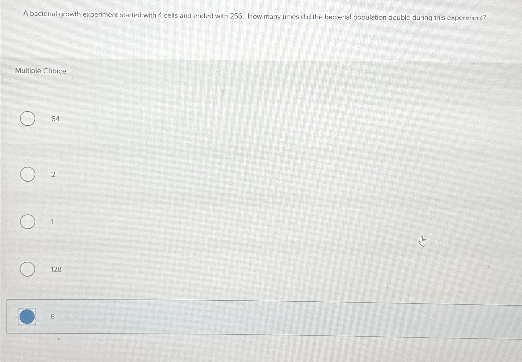 Solved A bacterial growth experiment started with 4 ﻿cells | Chegg.com