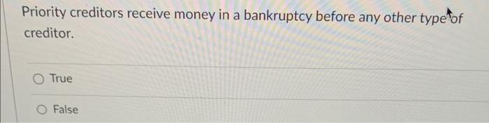 Priority creditors receive money in a bankruptcy | Chegg.com