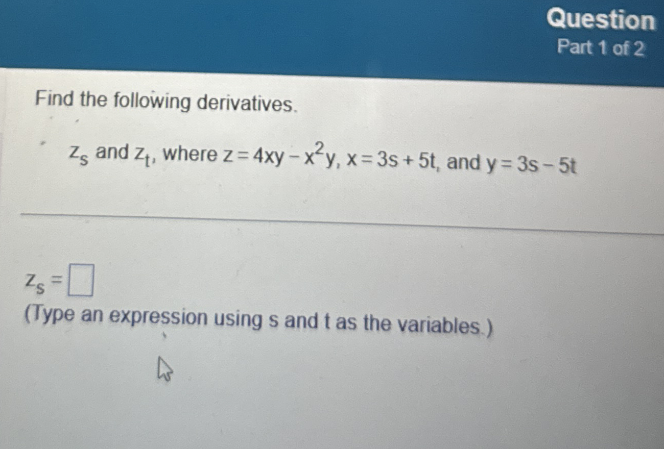 Solved QuestionPart 1 ﻿of 2Find the following derivatives.zs | Chegg.com
