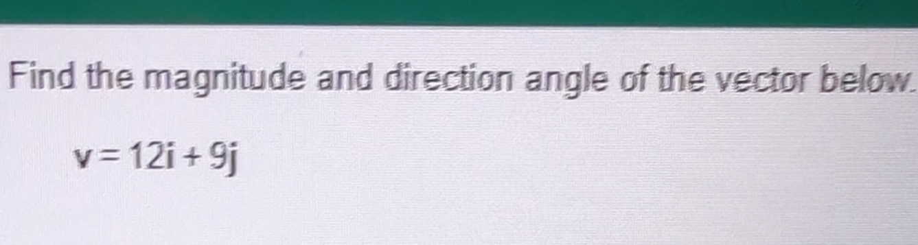Solved Find the magnitude and direction angle of the vector | Chegg.com