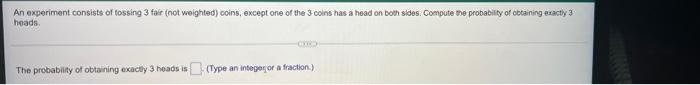 Solved An experiment consists of tossing 3 fair (not | Chegg.com