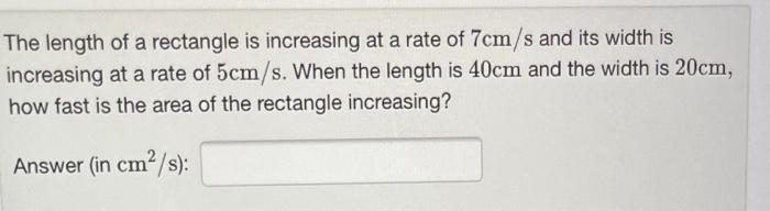 Solved The length of a rectangle is increasing at a rate of | Chegg.com
