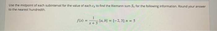 Solved Use the midpoint of each subinterval for the value of | Chegg.com