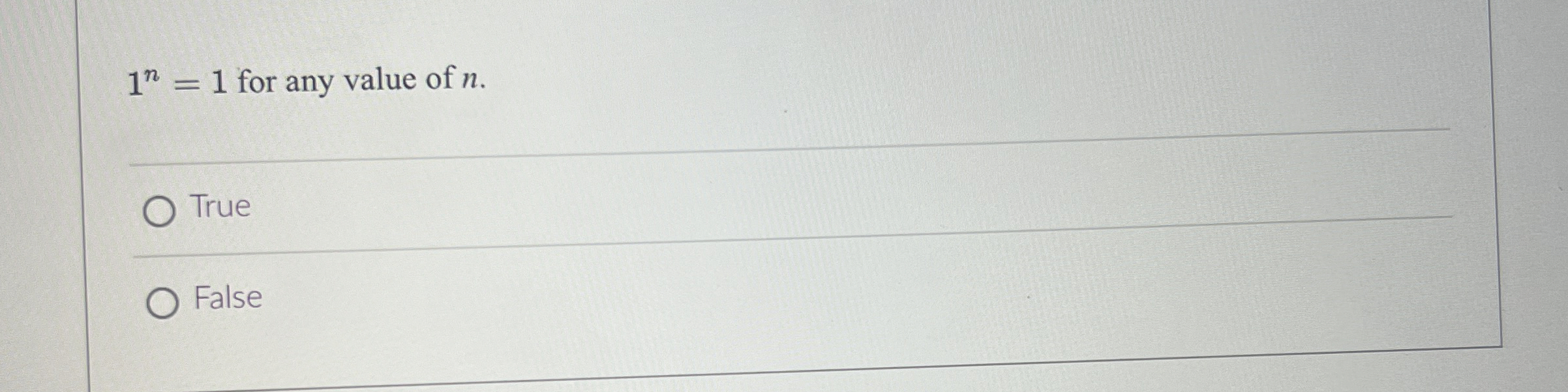 Solved 1n=1 ﻿for any value of n.TrueFalse | Chegg.com