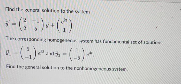Solved Find the general solution to the system 2- - e2t = | Chegg.com