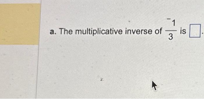 Solved a. The multiplicative inverse of 3−1 is | Chegg.com