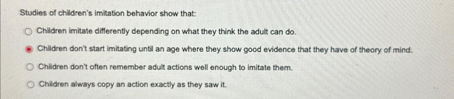 Solved Studies of children's imitation behavior show | Chegg.com