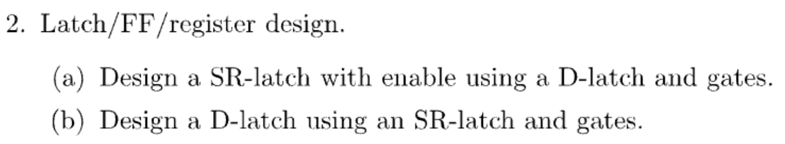 Latch/FF/register design. (a) ﻿Design a SR-latch with | Chegg.com