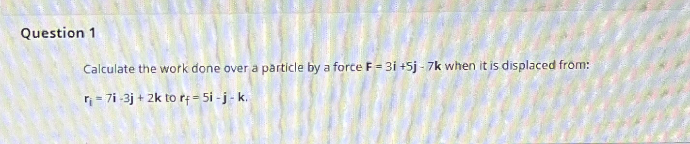 Question 1Calculate the work done over a particle by | Chegg.com