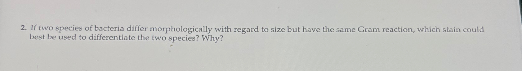 Solved If two species of bacteria differ morphologically | Chegg.com