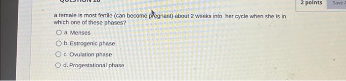 Solved a female is most fertile (can become phegnant) about | Chegg.com