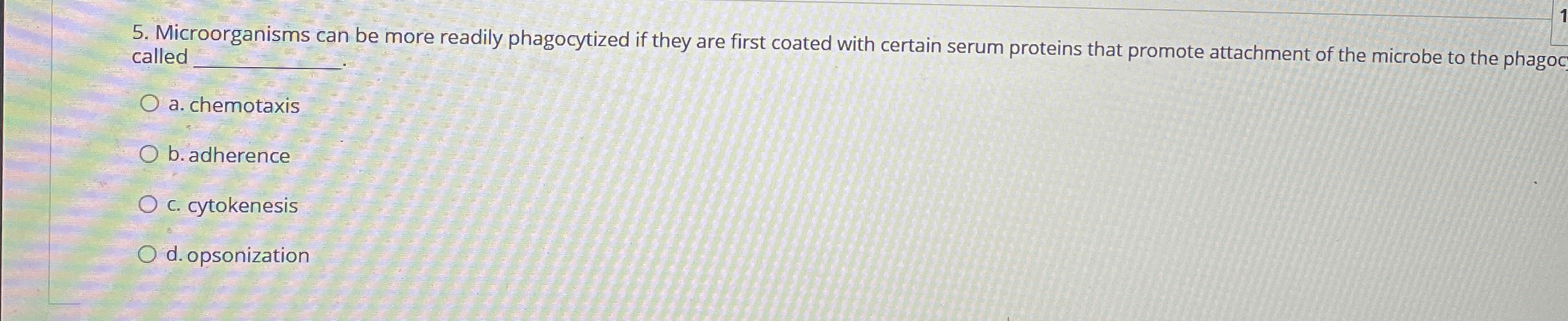 Solved Microorganisms can be more readily phagocytized if | Chegg.com