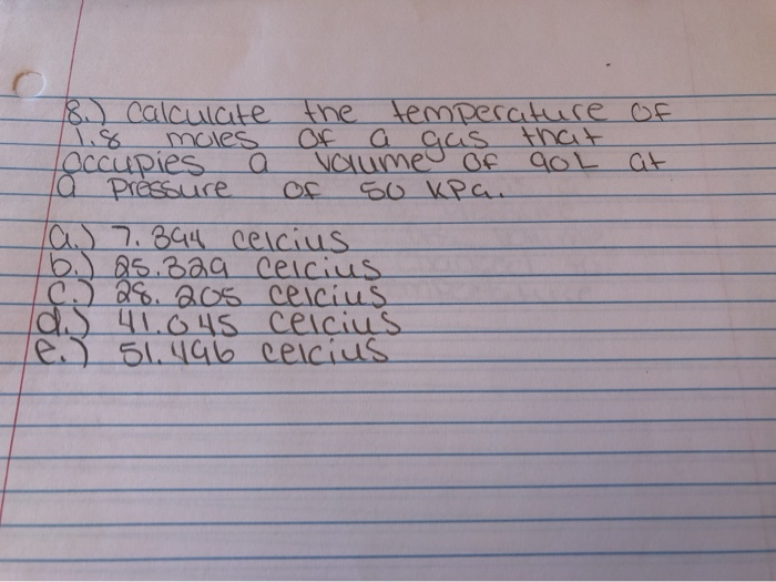 Solved 8.) calculate the temperature of 8 moles Of a gus | Chegg.com