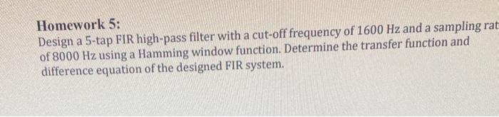 Homework 5: Design a 5-tap FIR high-pass filter with | Chegg.com