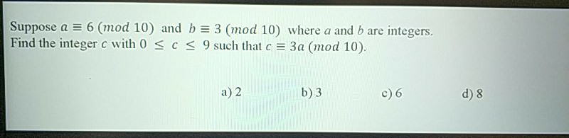 Solved Suppose a = 6 (mod 10) and b = 3 (mod 10) where a and | Chegg.com
