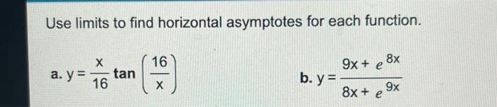 Solved Use limits to find horizontal asymptotes for each | Chegg.com